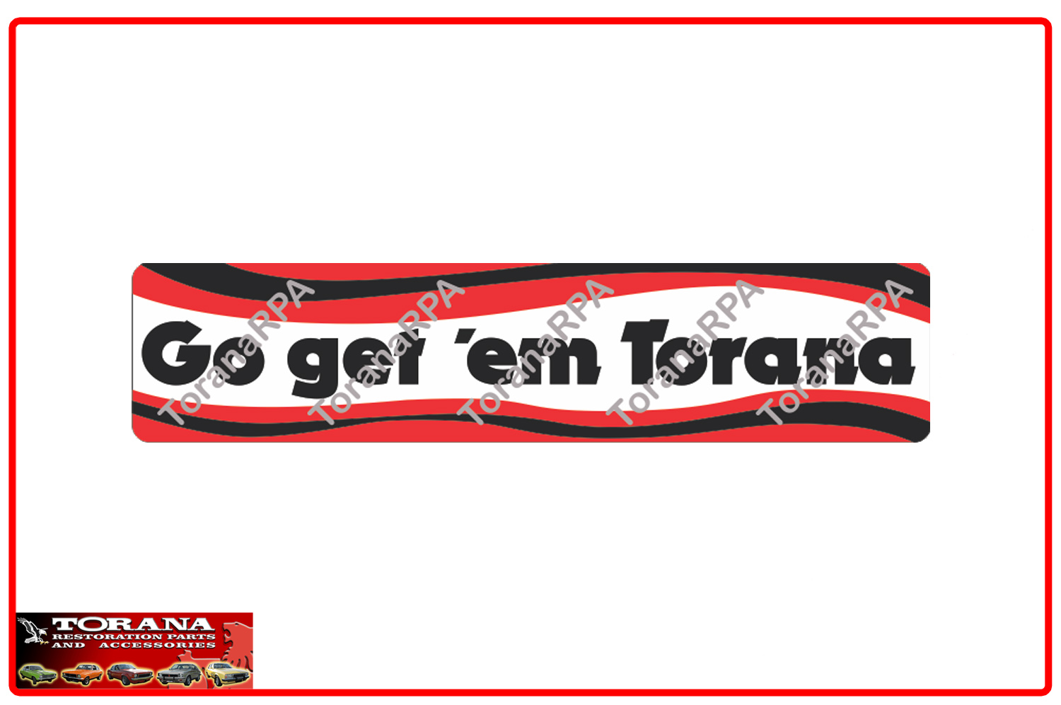 Decal, Go get ’em Torana – ToranaRPA